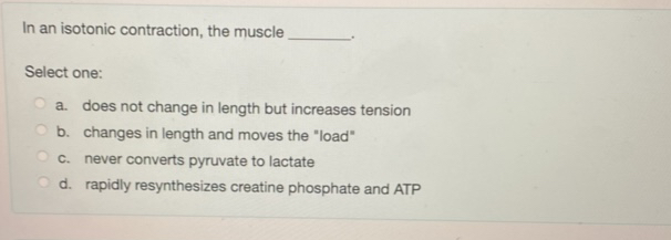 In an isotonic contraction the muscle | StudyX