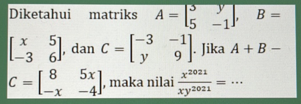 Diketahui matriks A = 3 y 5 -1 B = x | StudyX