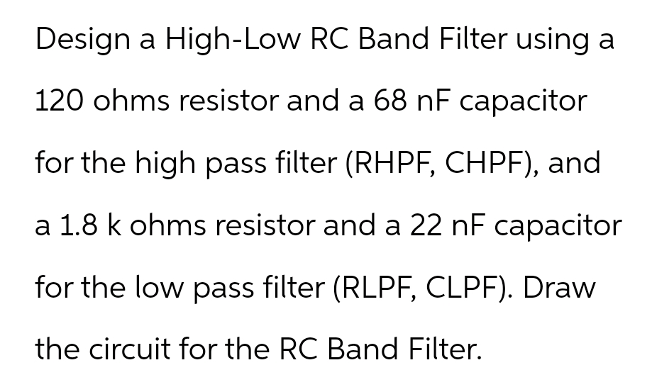 Design a High-Low RC Band Filter using a 120 | StudyX