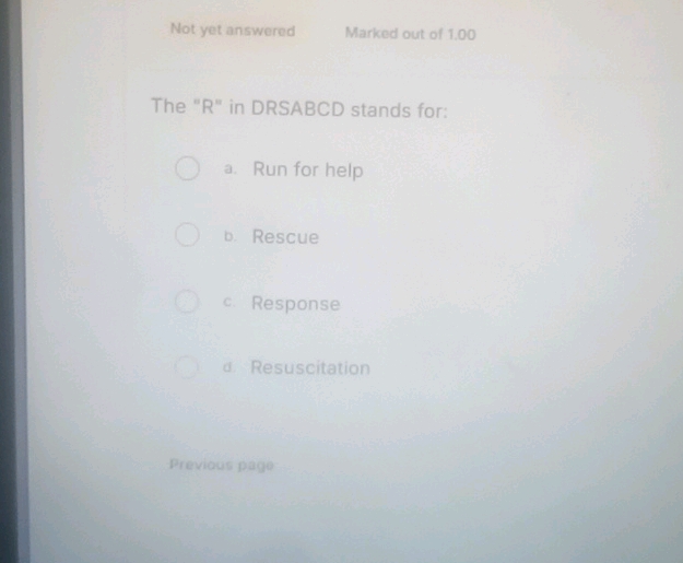 The R in DRSABCD stands for a Run for help b | StudyX