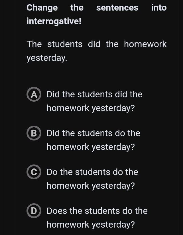 Change the sentences into interrogative The | StudyX