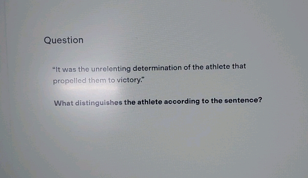 Question It was the unrelenting | StudyX
