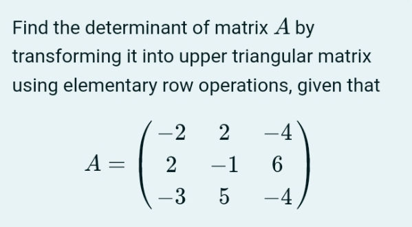 Find the determinant of matrix A by | StudyX