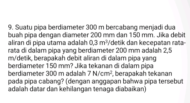 9 Suatu pipa berdiameter 300 m bercabang | StudyX