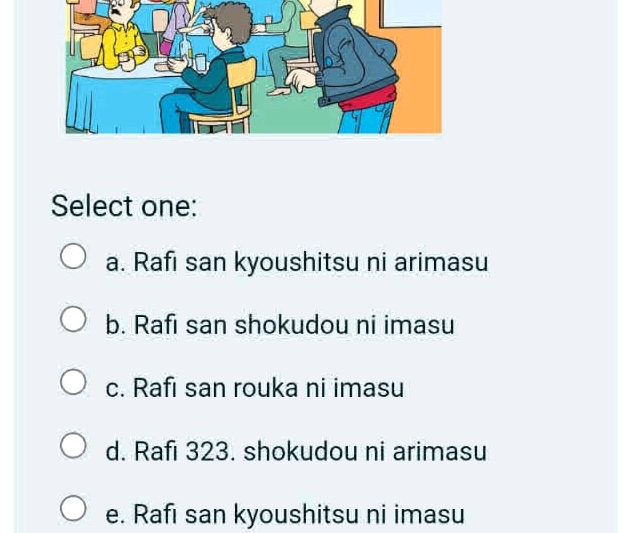Select one a Rafi san kyoushitsu ni arimasu | StudyX