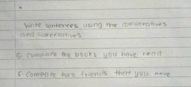 Write sentences using the comparatives and | StudyX