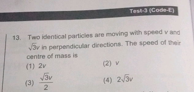 13 Two identical particles are moving with | StudyX