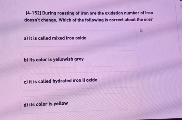 4-152 During roasting of iron ore the | StudyX