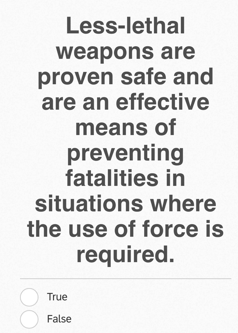 Less-lethal weapons are proven safe and are | StudyX