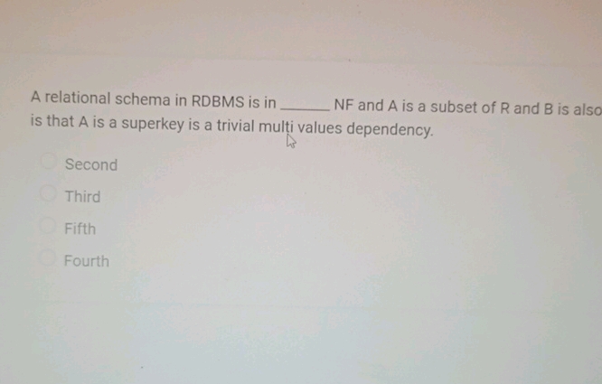 A relational schema in RDBMS is in NF and A | StudyX
