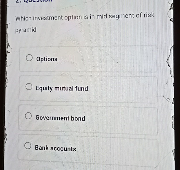 Which investment option is in mid segment of