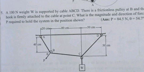 5 A 100 N weight W is supported by cable | StudyX