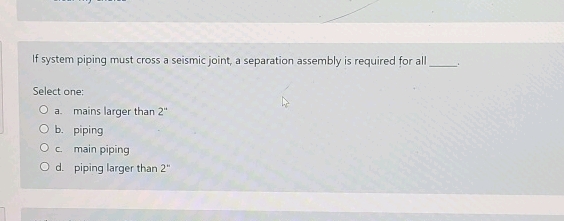 If system piping must cross a seismic joint | StudyX