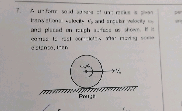 7 A uniform solid sphere of unit radius is | StudyX