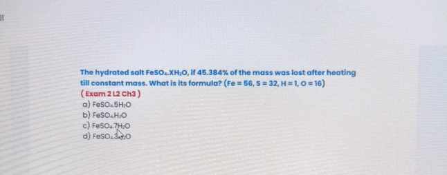 The hydrated salt FeSO4XHO if 45384 of the | StudyX