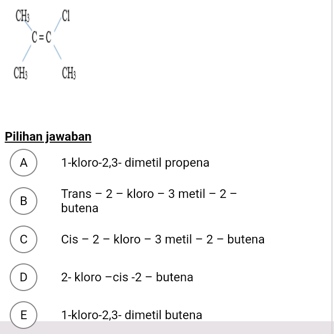 CH3 Cl C=C CH3 CH3 Pilihan jawaban A | StudyX