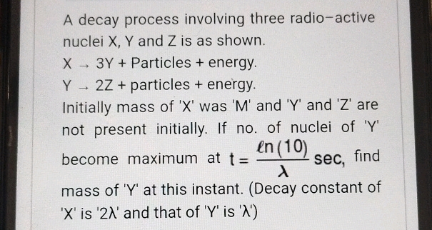A decay process involving three radio-active | StudyX