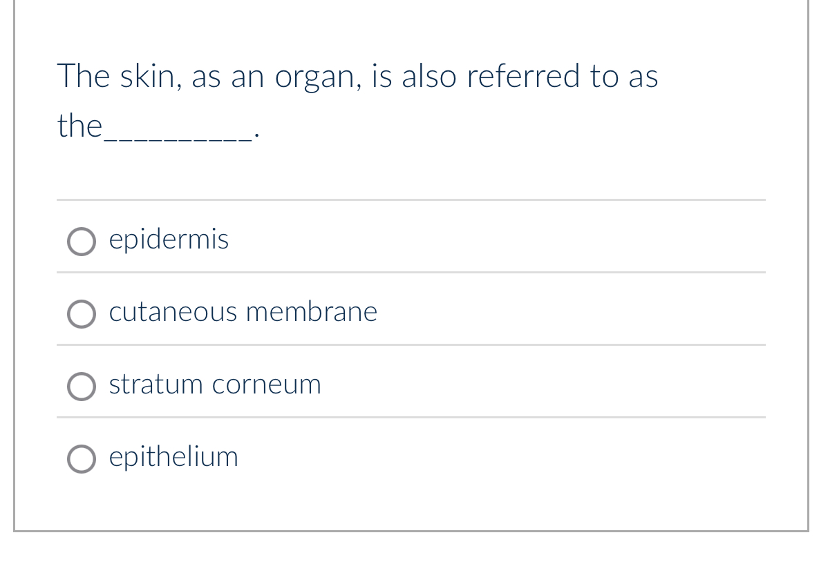 The skin as an organ is also referred to as | StudyX