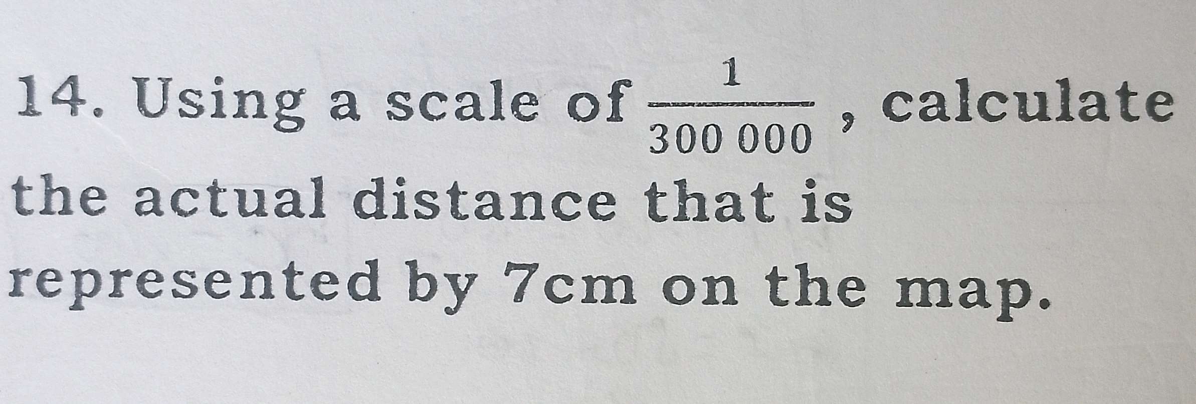 14 Using a scale of 1300000 calculate the