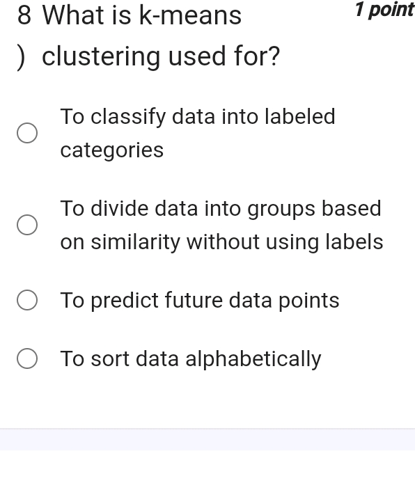 8 What is k-means 1 point ) clustering used | StudyX