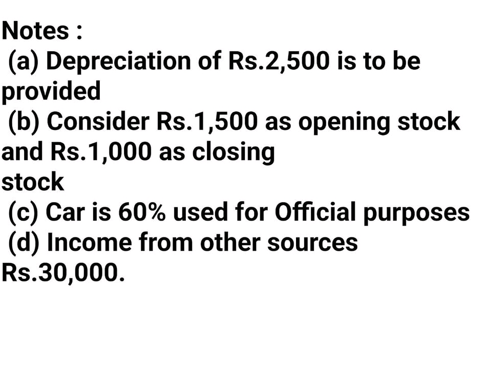 Notes (a) Depreciation of Rs2500 is to be | StudyX