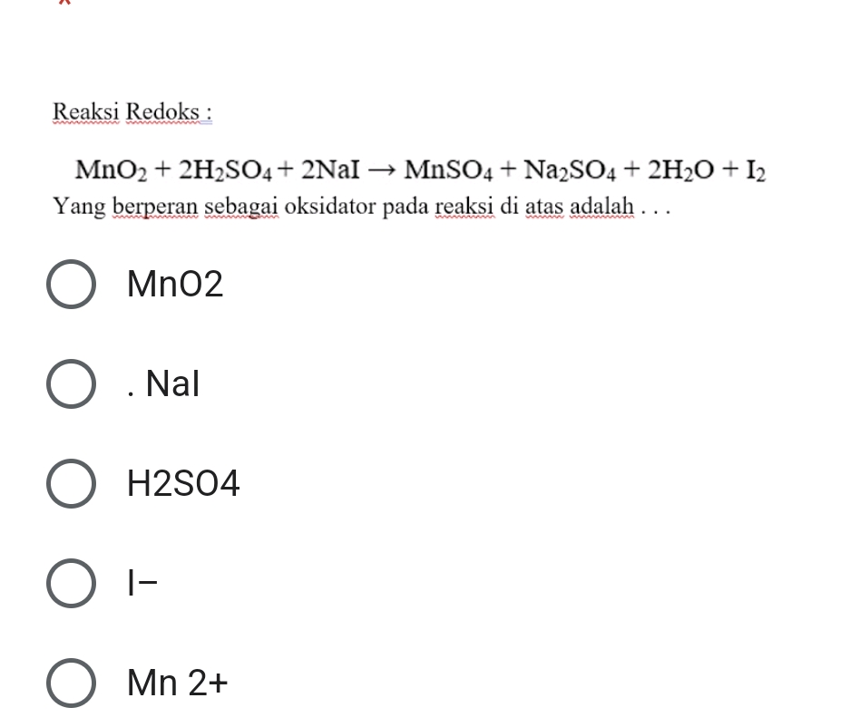 Reaksi Redoks MnO2 + 2H2SO4 + 2NaI MnSO4 + | StudyX