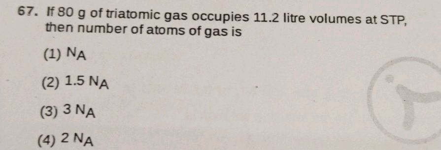 67 If 80 g of triatomic gas occupies 112 | StudyX