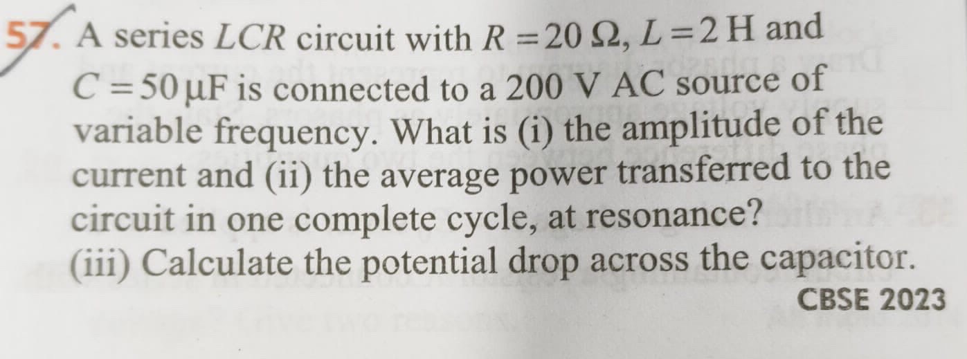 57 A series LCR circuit with R = 20 L = 2 H