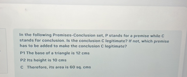 In the following Premises-Conclusion set P | StudyX