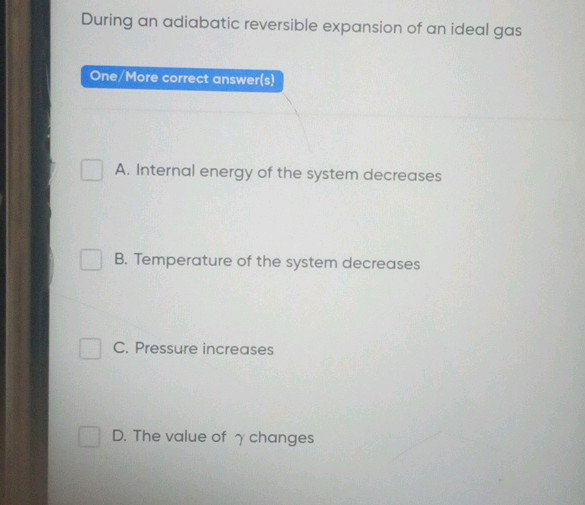 During an adiabatic reversible expansion of | StudyX
