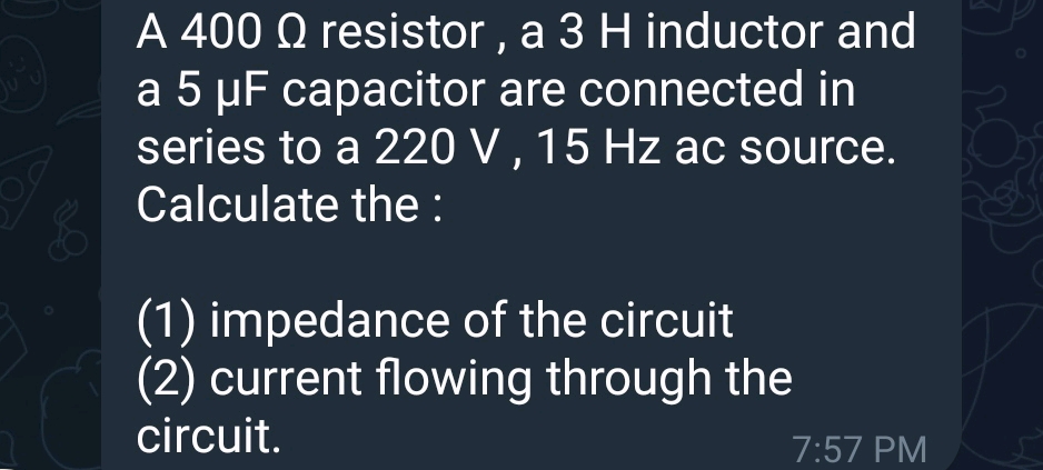 A 400 resistor a 3 H inductor and a 5 F | StudyX