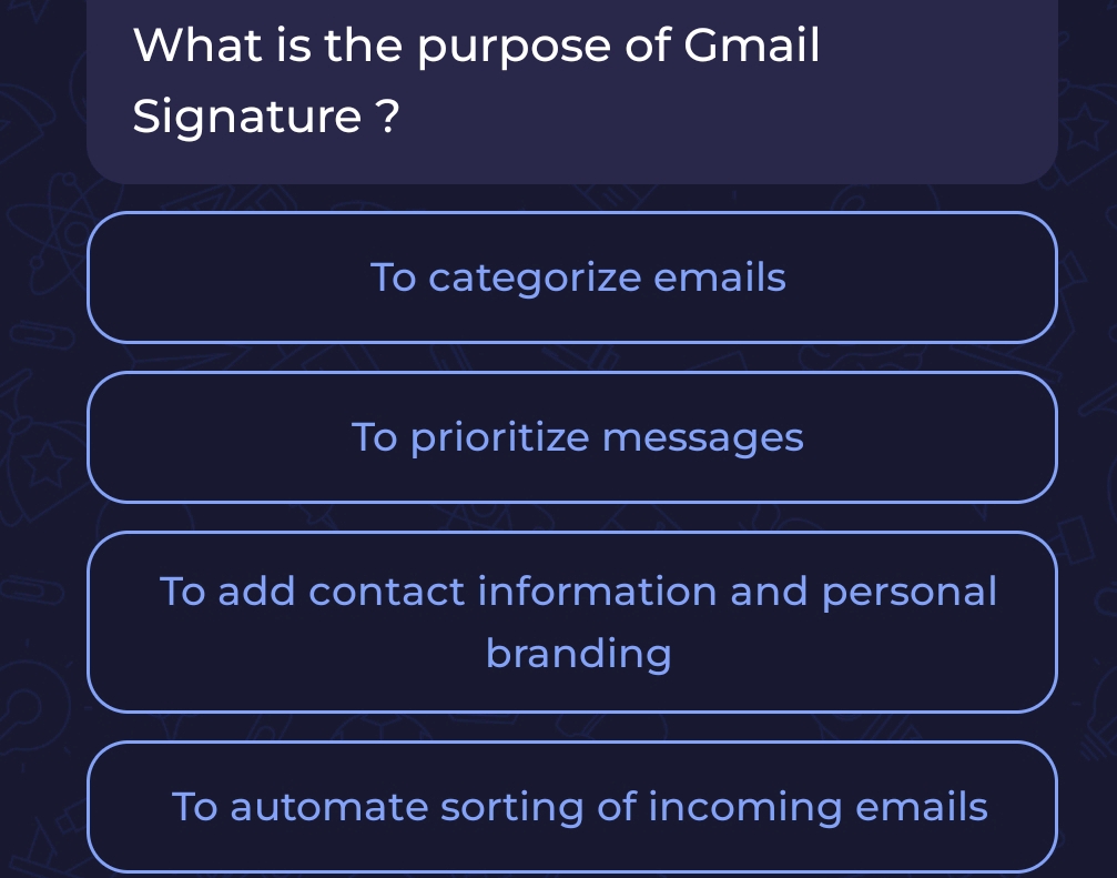What is the purpose of Gmail Signature To | StudyX