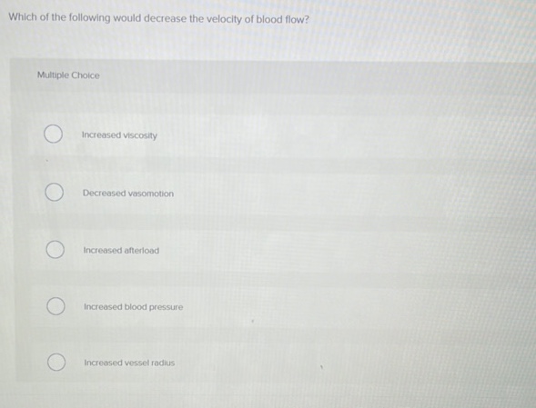 Which of the following would decrease the | StudyX