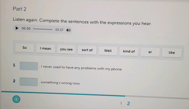 Part 2 Listen again Complete the sentences