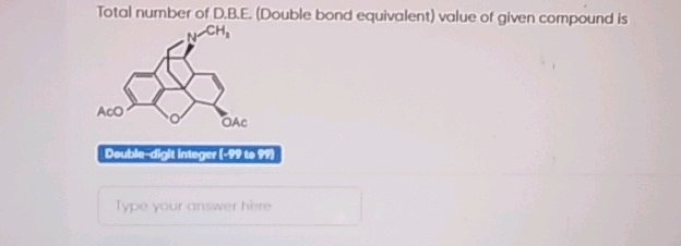 Total number of DBE (Double bond equivalent) | StudyX