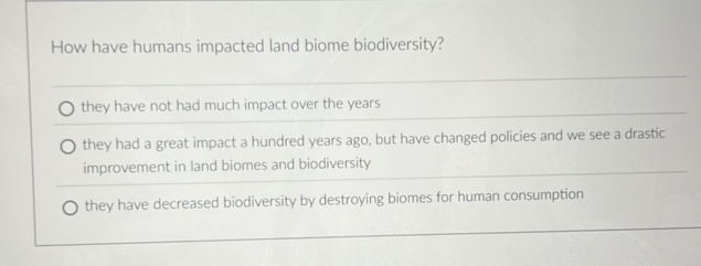 How have humans impacted land biome | StudyX