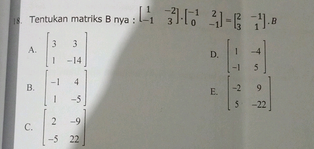 18 Tentukan matriks B nya 1 -2 -1 3 bmatrix
