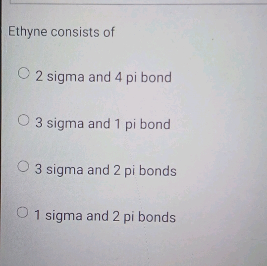 Ethyne consists of 2 sigma and 4 pi bond 3 | StudyX