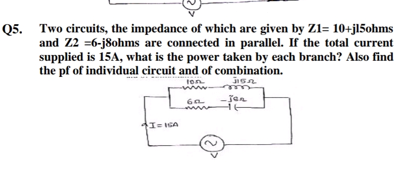Q5 Two circuits the impedance of which are | StudyX