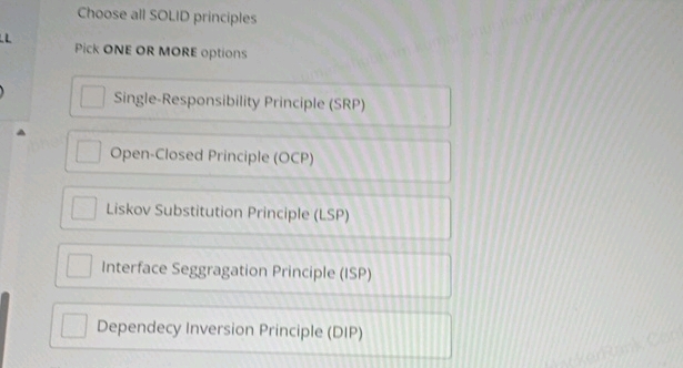 Choose all SOLID principles Pick ONE OR | StudyX