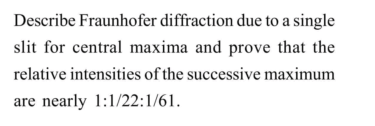 Describe Fraunhofer diffraction due to a | StudyX