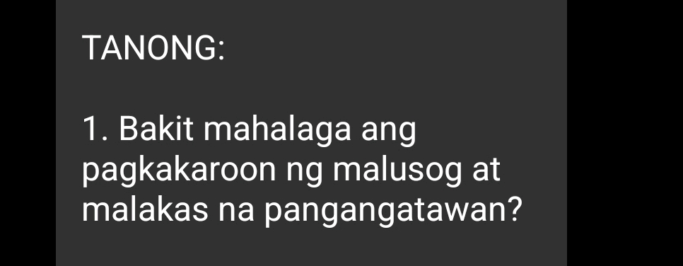 TANONG 1 Bakit mahalaga ang pagkakaroon ng | StudyX