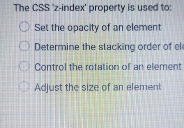 The CSS z-index property is used to Set the | StudyX