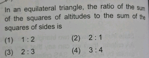 In an equilateral triangle the ratio of the | StudyX