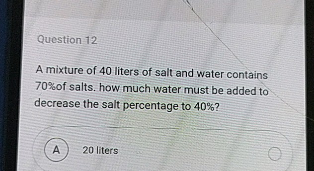 Question 12 A mixture of 40 liters of salt | StudyX
