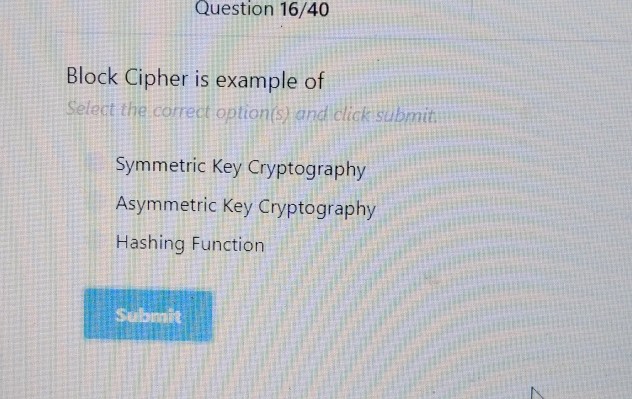 Question 16 / 40 Block Cipher is example of | StudyX