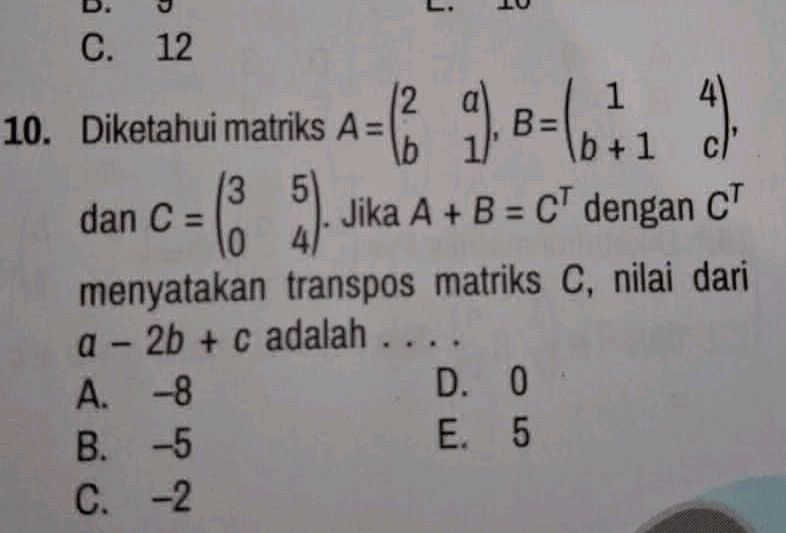 C 12 10 Diketahui matriks A= ( 2 a b 1 ) | StudyX
