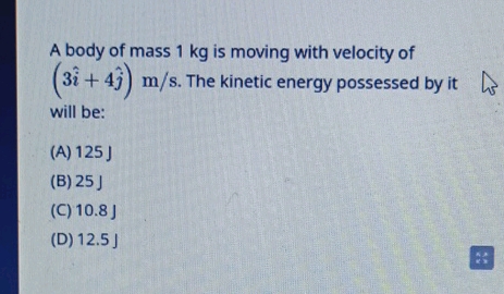 A body of mass 1 kg is moving with velocity | StudyX