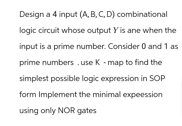Design a 4 input (A B C D) combinational | StudyX
