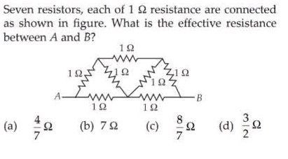 Seven resistors each of 1 resistance are | StudyX